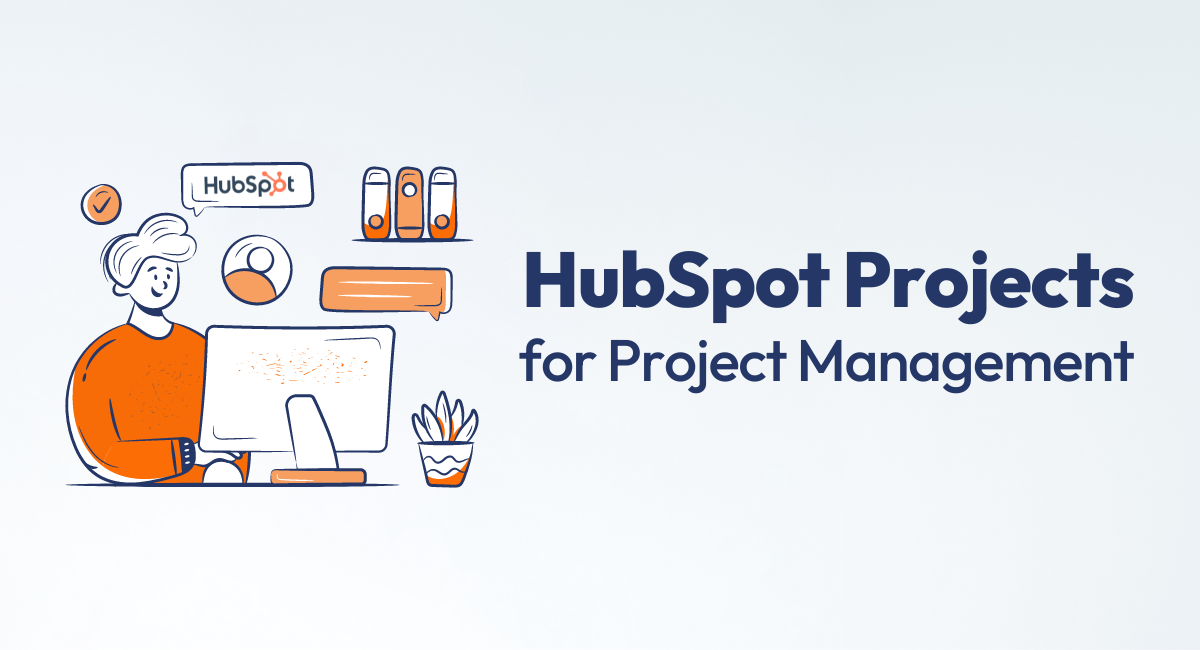 Using HubSpot's 'Projects' for Project Management: Pros & Cons