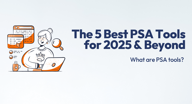 What are PSA tools? The 5 Best PSA Tools for 2025 & Beyond